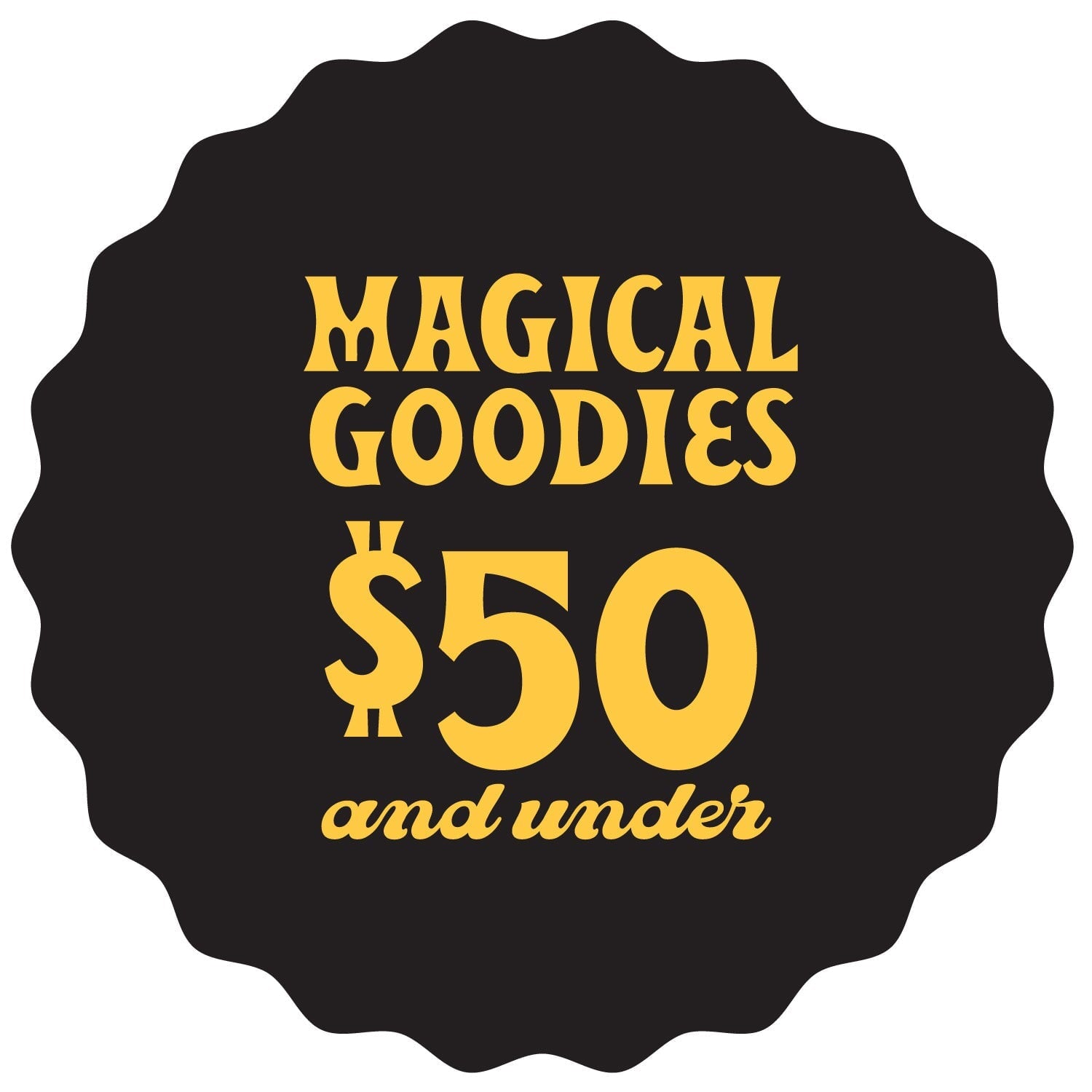 Magical Goodies $50 and Under